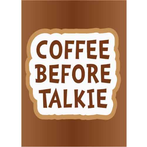 Coffee Before Talkie – TUDIWRAP