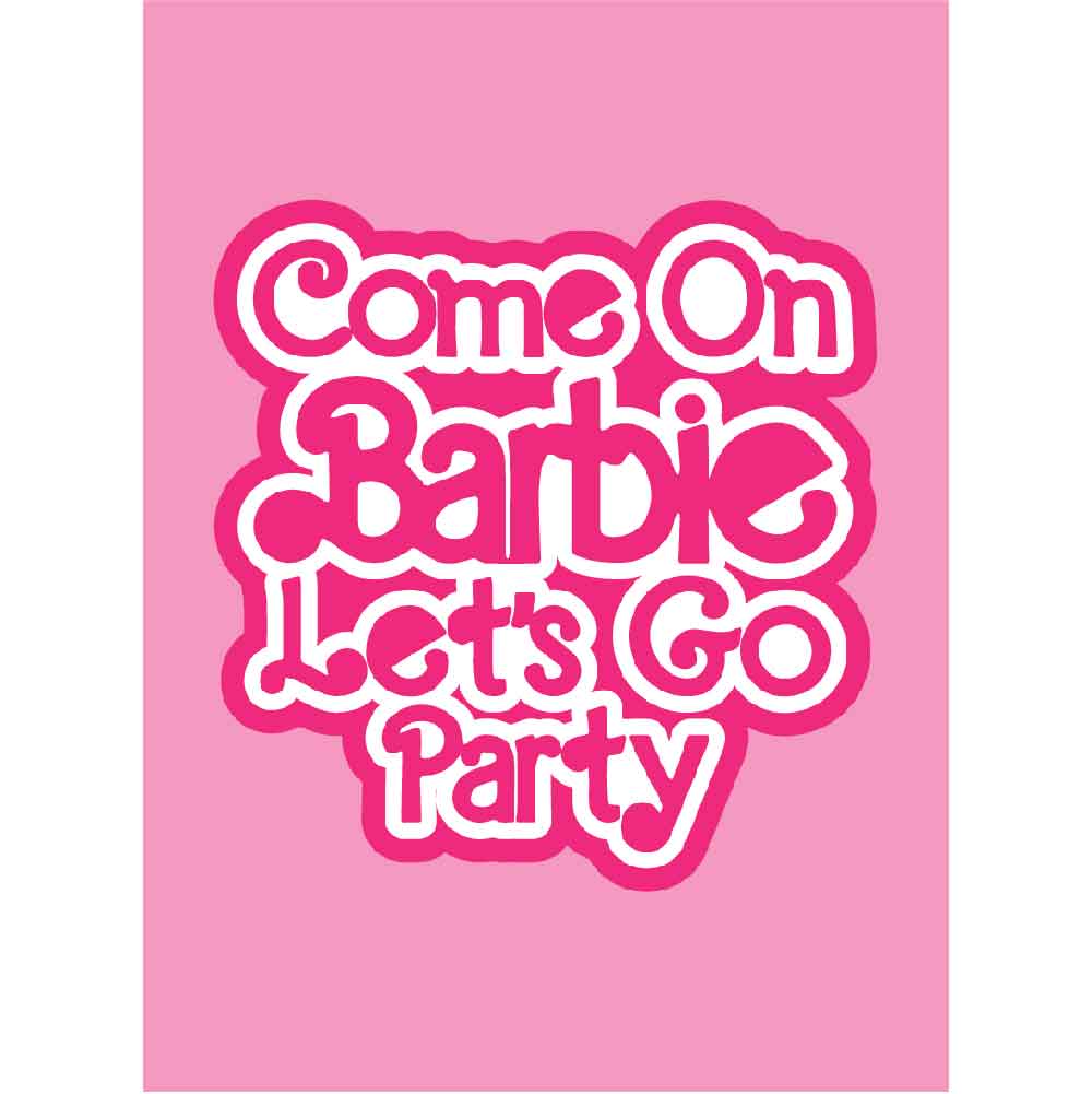 Come On Barbie Lets Go Party – TUDIWRAP
